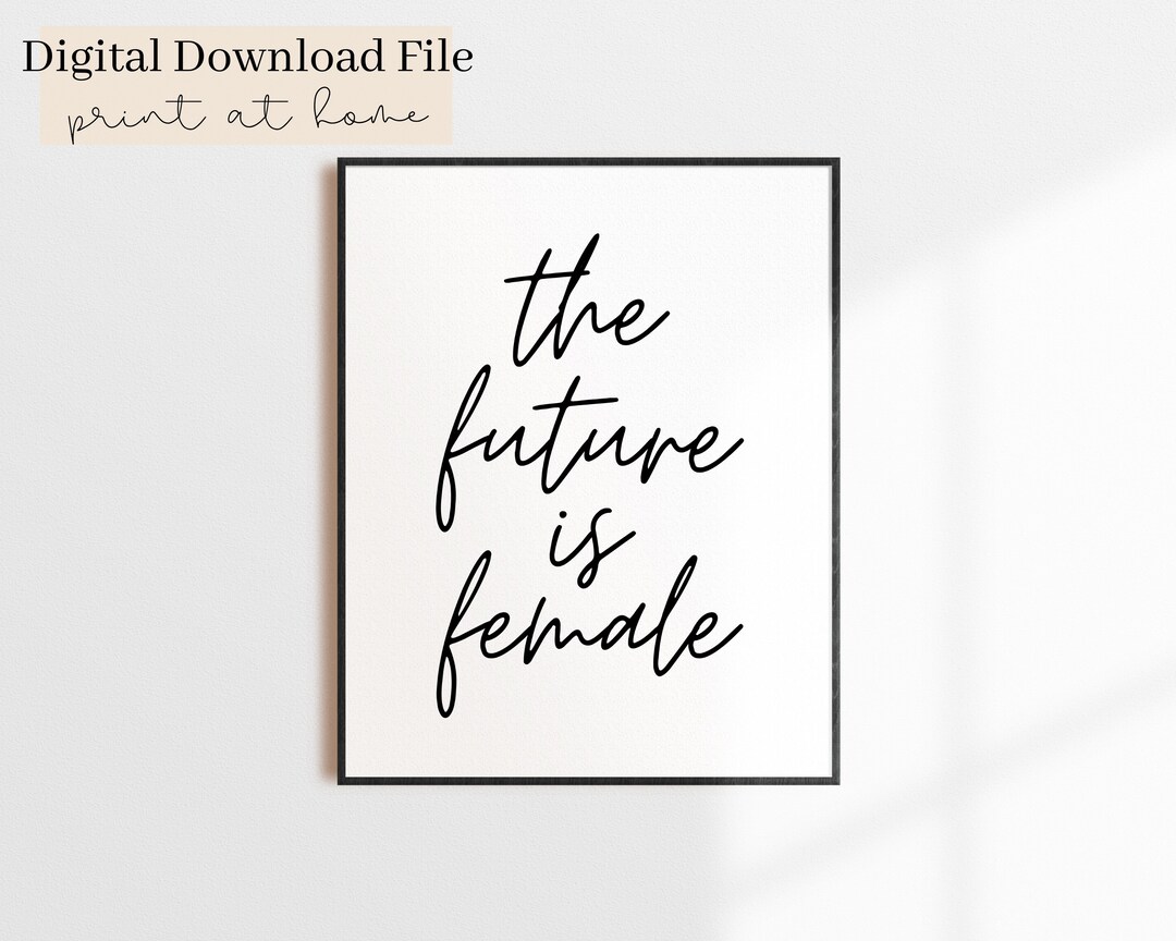 The Future is Female Quote, Printable Wall Art, Gift for Her, Click for ...