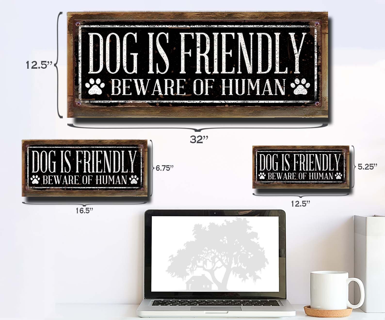 Dog is Friendly Beware of Human Rustic Looking Metal Sign - Etsy