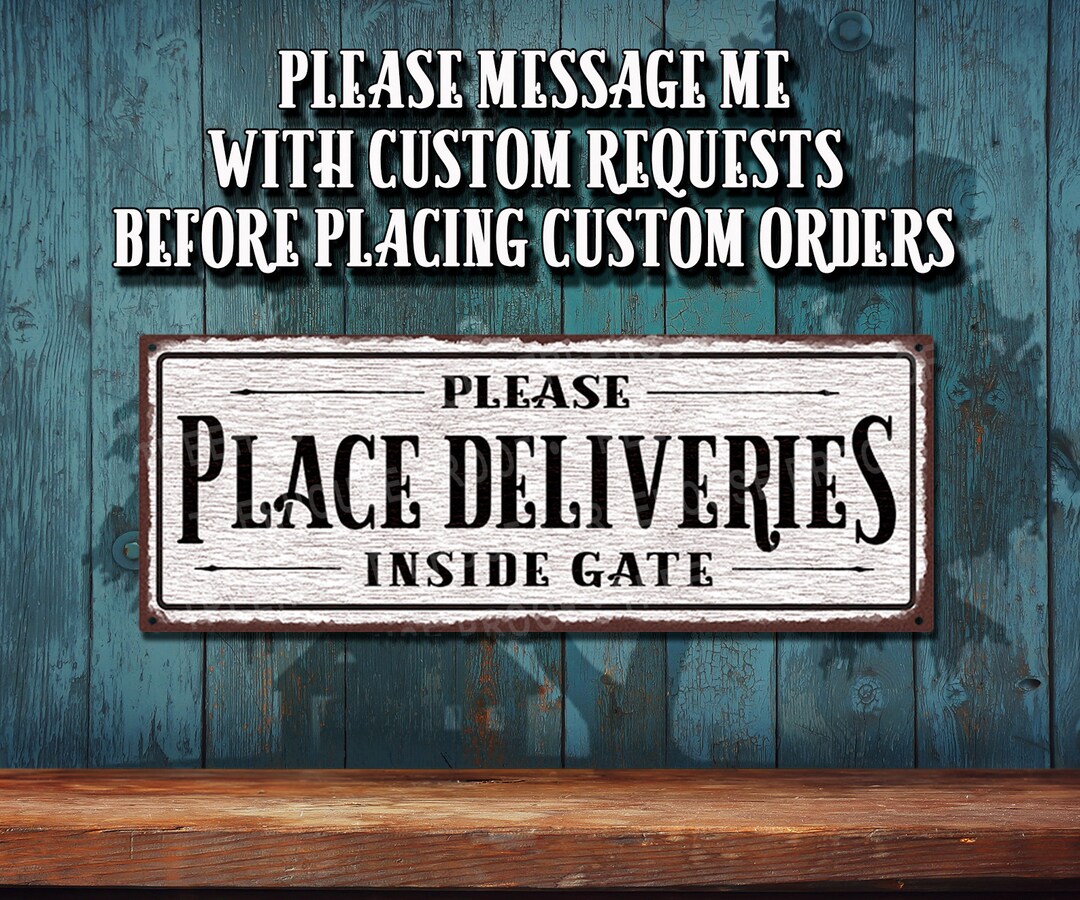 Place Deliveries Inside Gate Metal Sign • Rustic Looking • Customizable ...