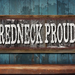 Redneck Proud Metal Sign - Rustic Looking Aluminum Sign - Customizable ...