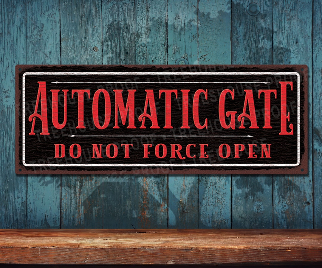 Automatic Gate Do Not Force Open Metal Sign - Black Rustic Look Metal ...