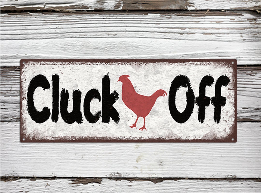 Cluck Off Letrero de aluminio de aspecto rústico Impresión en color en ...