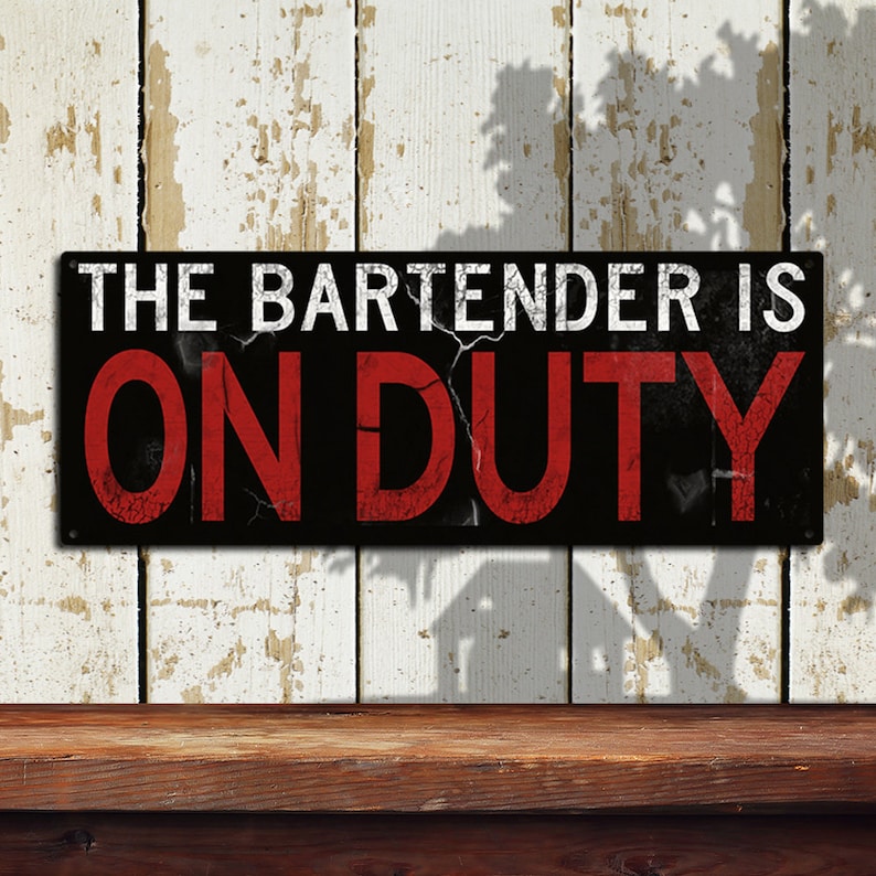Bartender on Duty - Rustic Looking Aluminum Sign - Color Imprint on ...