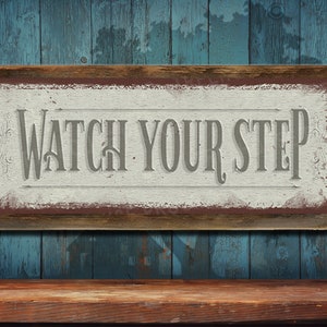 Watch Your Step • Antique White Rustic Looking Aluminum Sign • Color ...