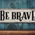 Be Brave - Etsy