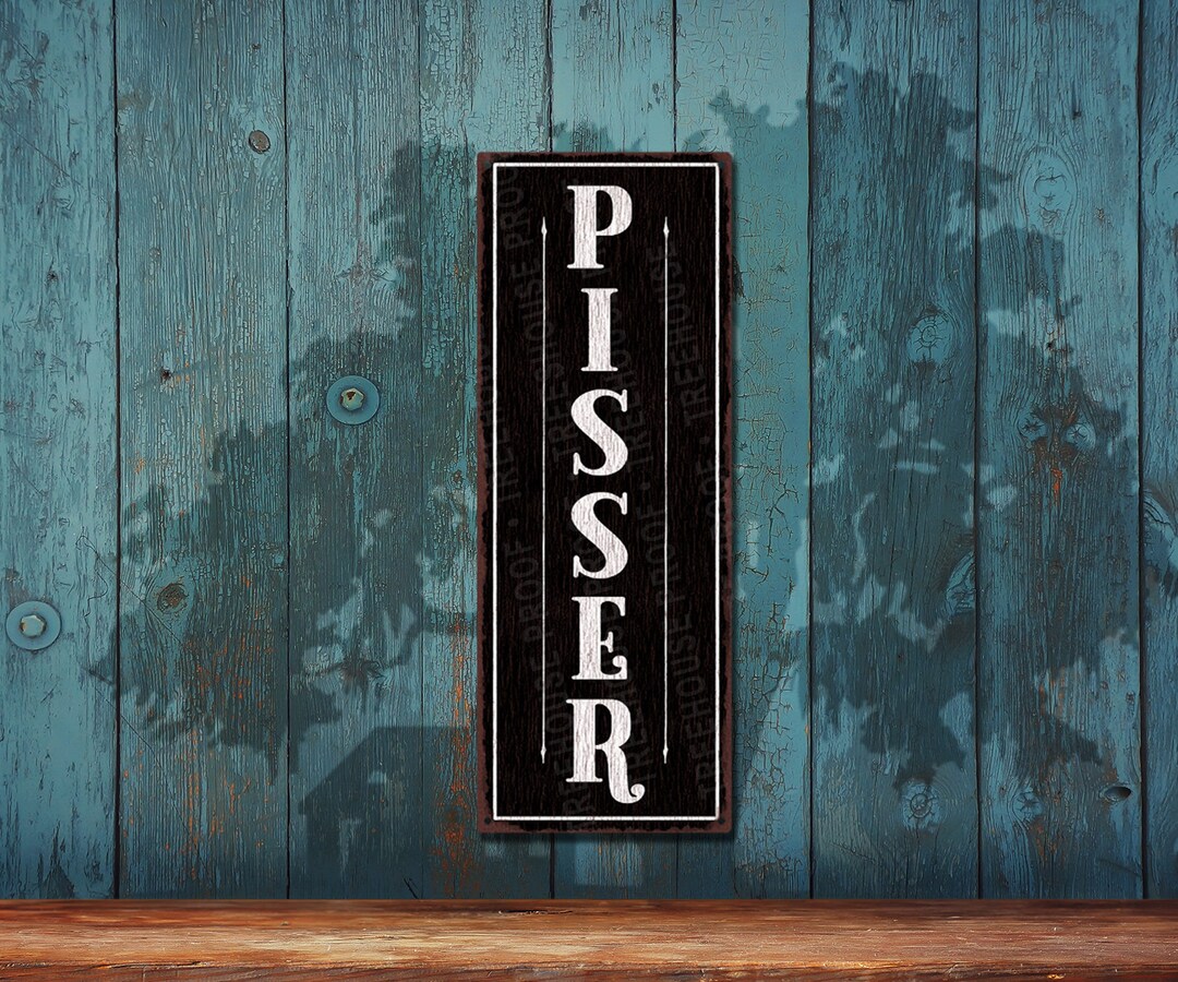 Pisser Vertical Metal Sign - Black Rustic Looking Aluminum Sign - Color ...