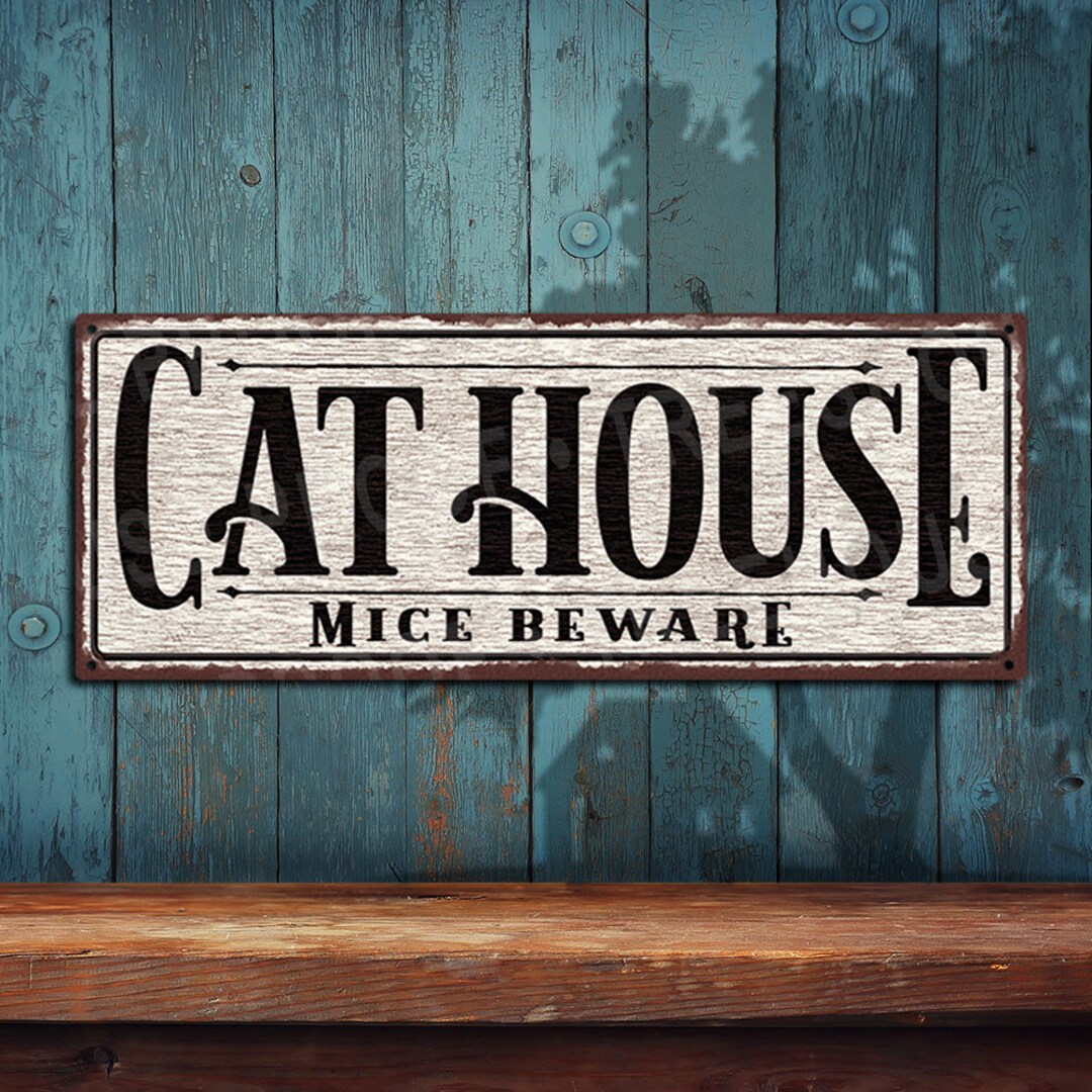 Cat House Mice Beware Metal Sign - White Rustic Looking Aluminum Sign ...