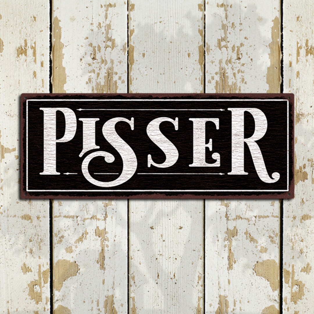 Pisser Metal Sign - Black Rustic Looking Aluminum Sign - Color Imprint ...