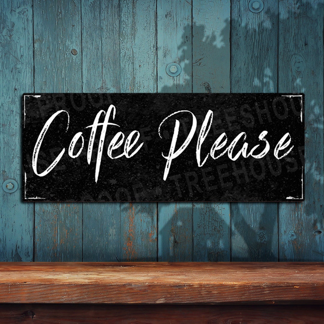 Coffee Please Metal Sign - Black Rustic Looking Aluminum Sign - Color ...