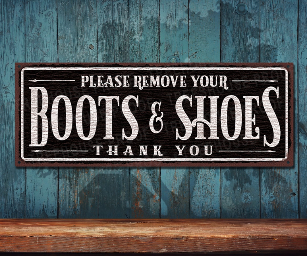 Please Remove Your Boots & Shoes Metal Sign - Vintage Looking Black ...