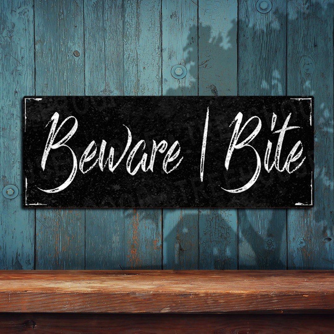 Beware I Bite • Black Rustic Looking Aluminum Sign • Customizable ...