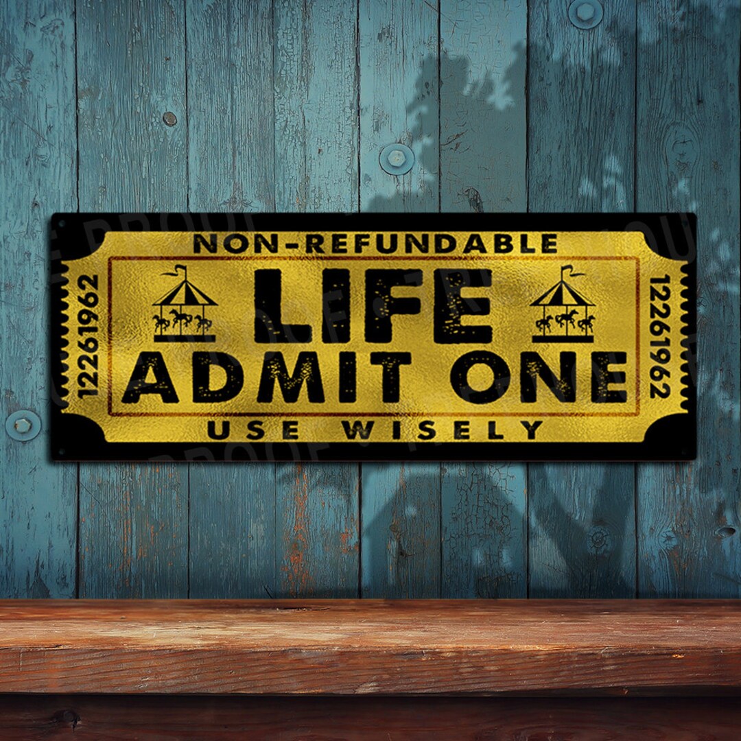 Life Admit One Ticket - Gold and Black Metal Sign - Rustic Looking ...