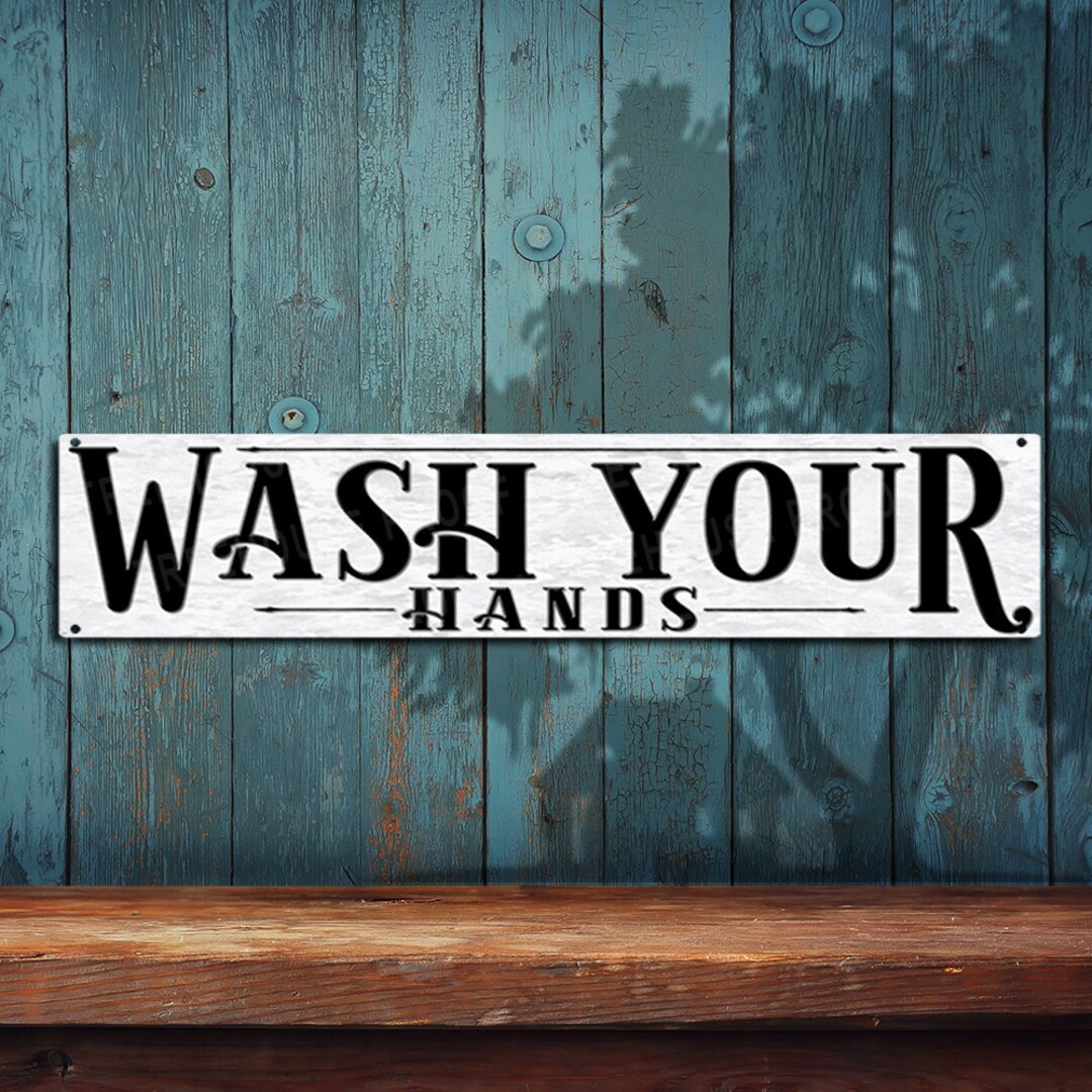 Wash Your Hands - Rustic Looking Metal Sign • Customizable • Color ...