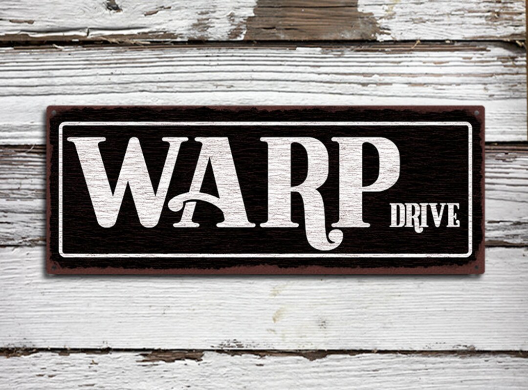 Warp Drive Rustic Looking Aluminum Sign - Color Imprint on Rustproof ...