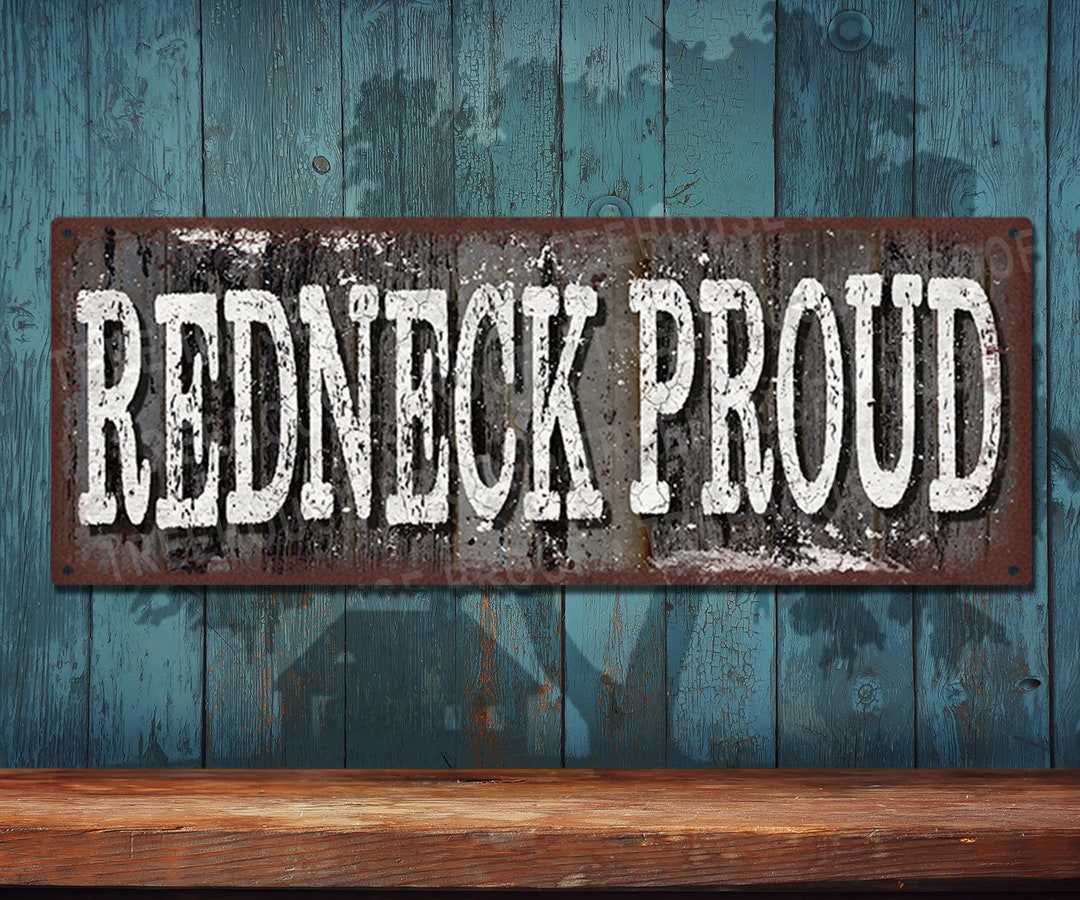 Redneck Proud Metal Sign - Rustic Looking Aluminum Sign - Customizable ...