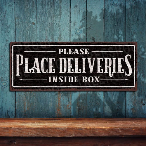 Place Deliveries Inside Box Metal Sign Rustic Looking - Etsy