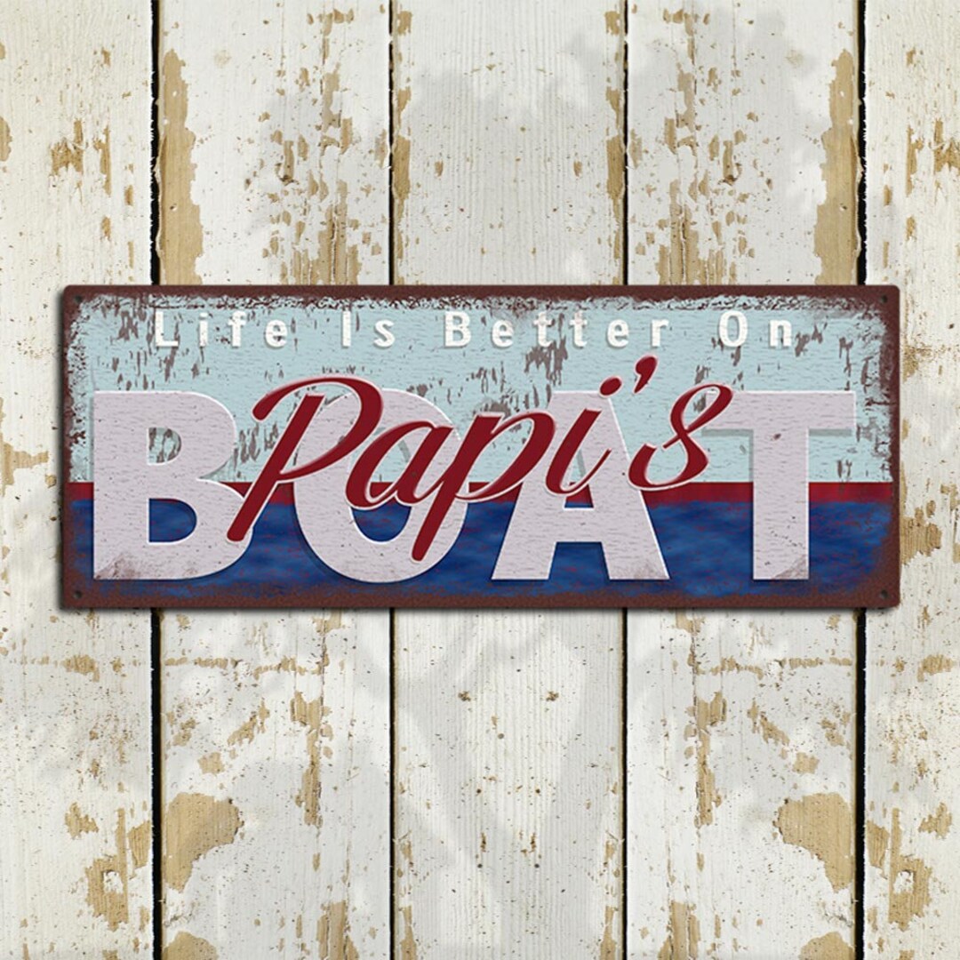 Life is Better on Papi's Boat Rustic Looking Metal Sign Full Color ...