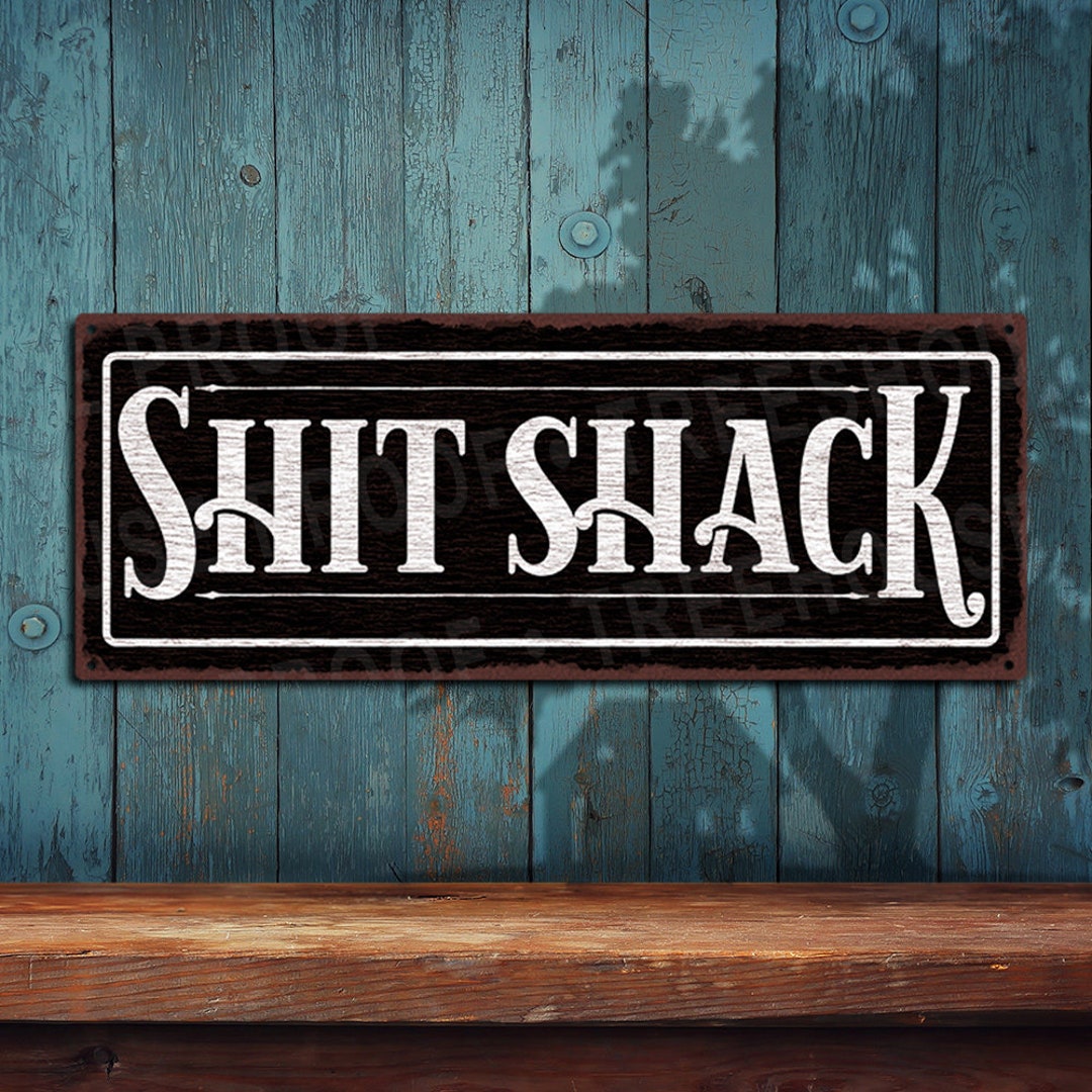 Shit Shack- Black Rustic Looking Aluminum Sign • Color Imprint on ...
