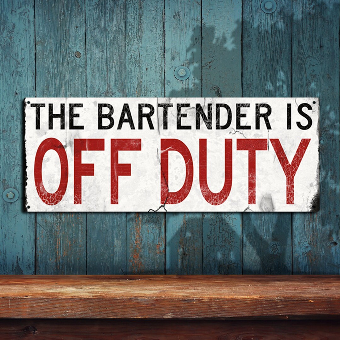 Bartender off Duty - Rustic Looking White Aluminum Sign - Color Imprint ...