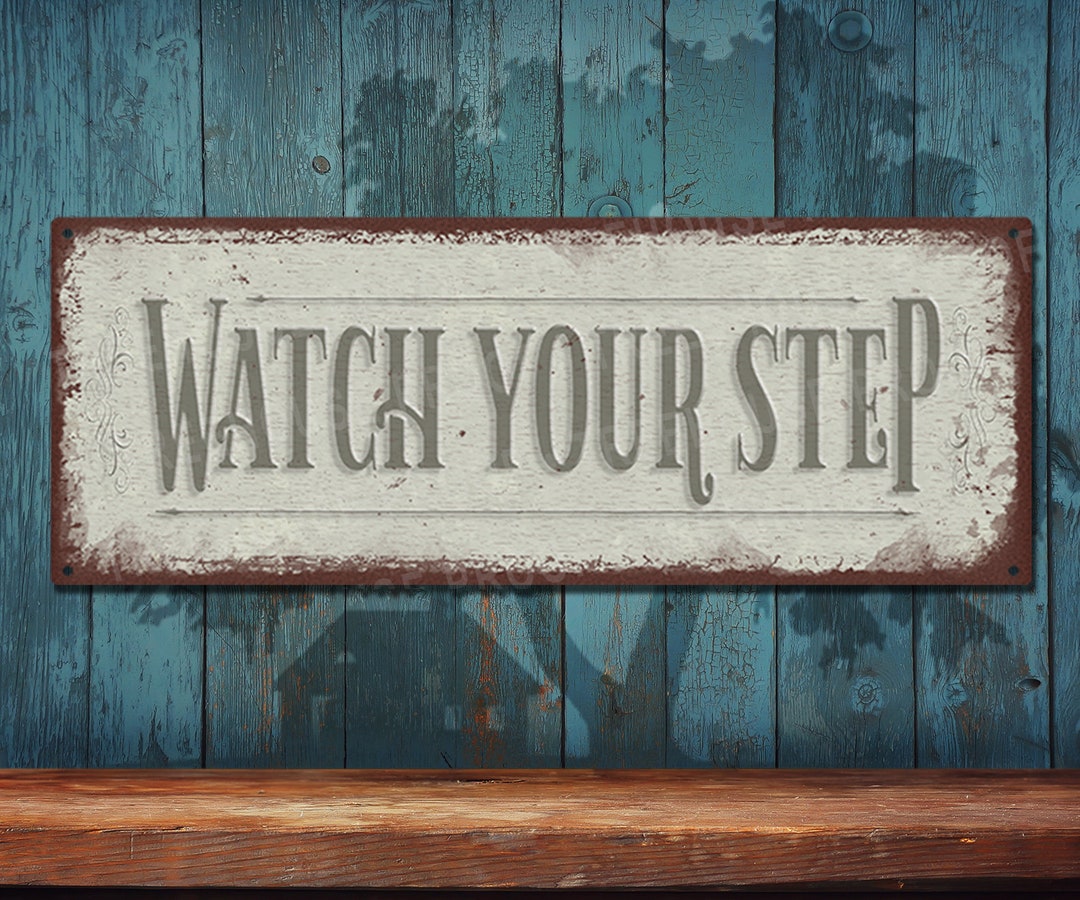 Watch Your Step • Antique White Rustic Looking Aluminum Sign • Color ...
