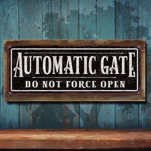 Automatic Gate Do Not Force Open Metal Sign - Black & White Rustic Look ...