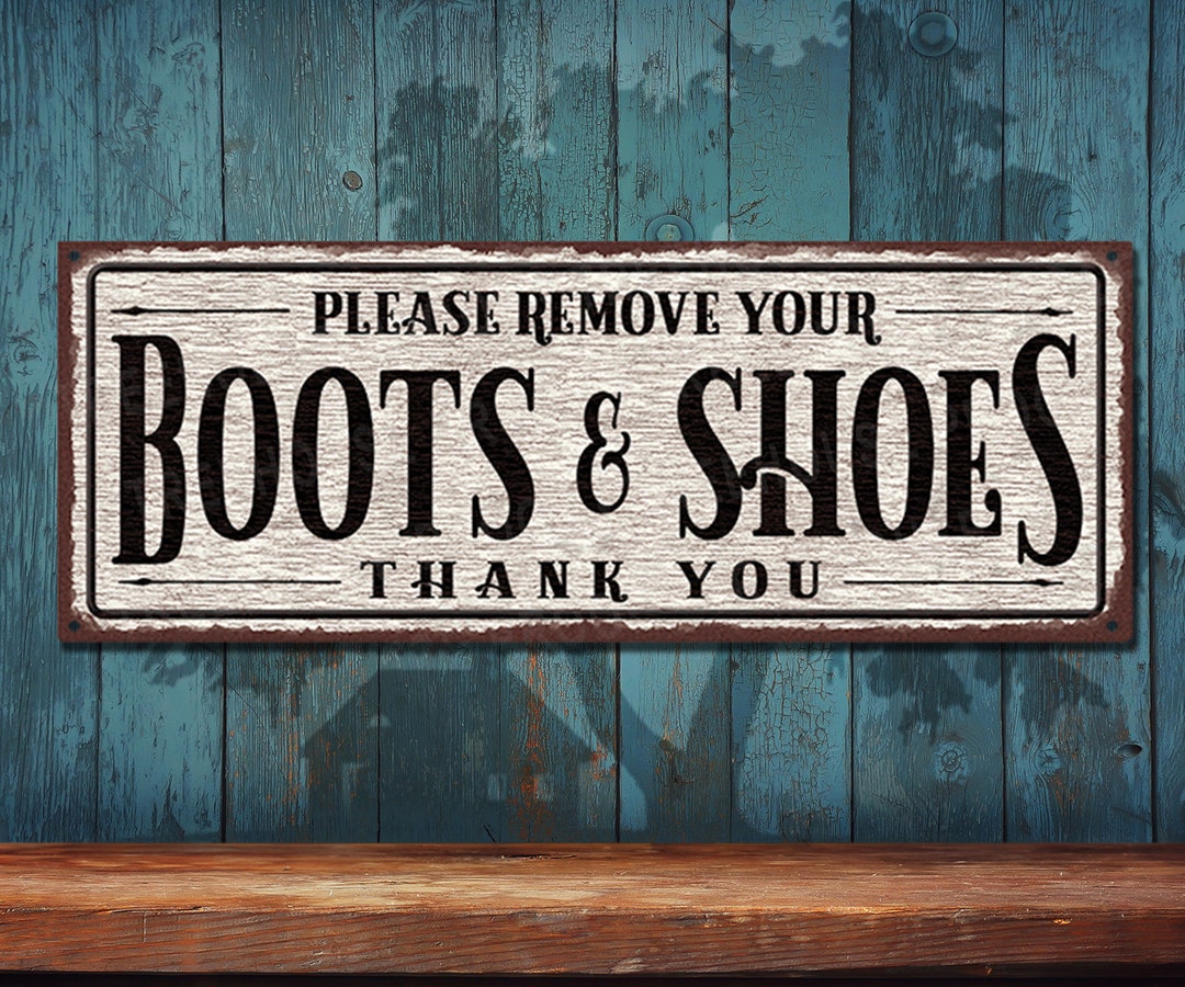 Please Remove Your Boots & Shoes Sign • Rustic Looking - Color Imprint ...
