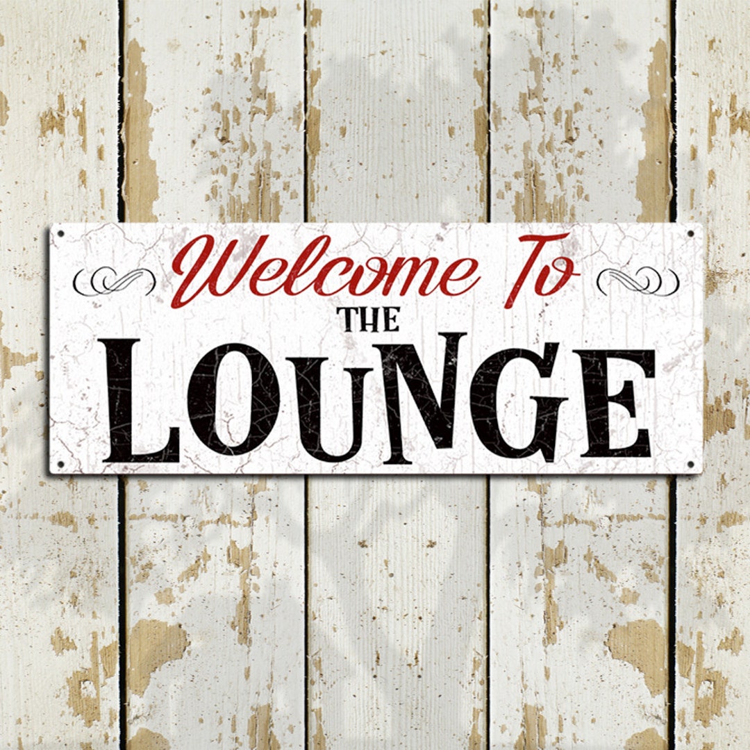 Welcome to the Lounge Room Metal Sign - Rustic Looking Metal Sign ...