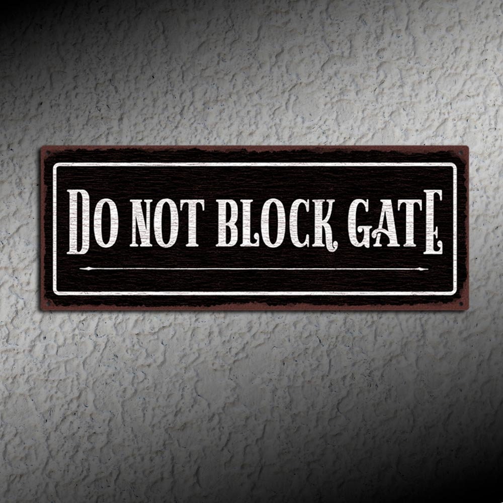Do Not Block Gate Metal Sign - Black Rustic Looking Aluminum Sign ...