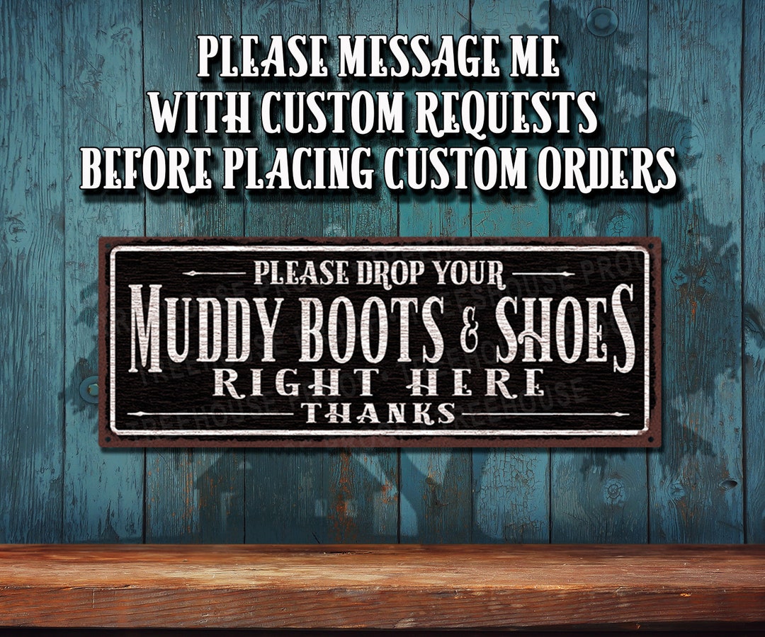 Drop Your Muddy Boots & Shoes Right Here Metal Sign: - Vintage Looking ...