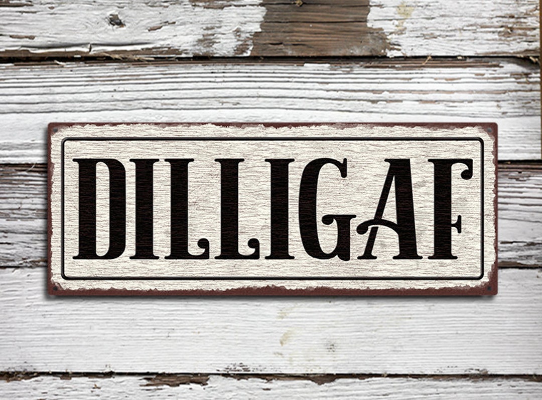 DILLIGAF SIGN - Rustic Looking Aluminum Sign - Color Imprint on ...