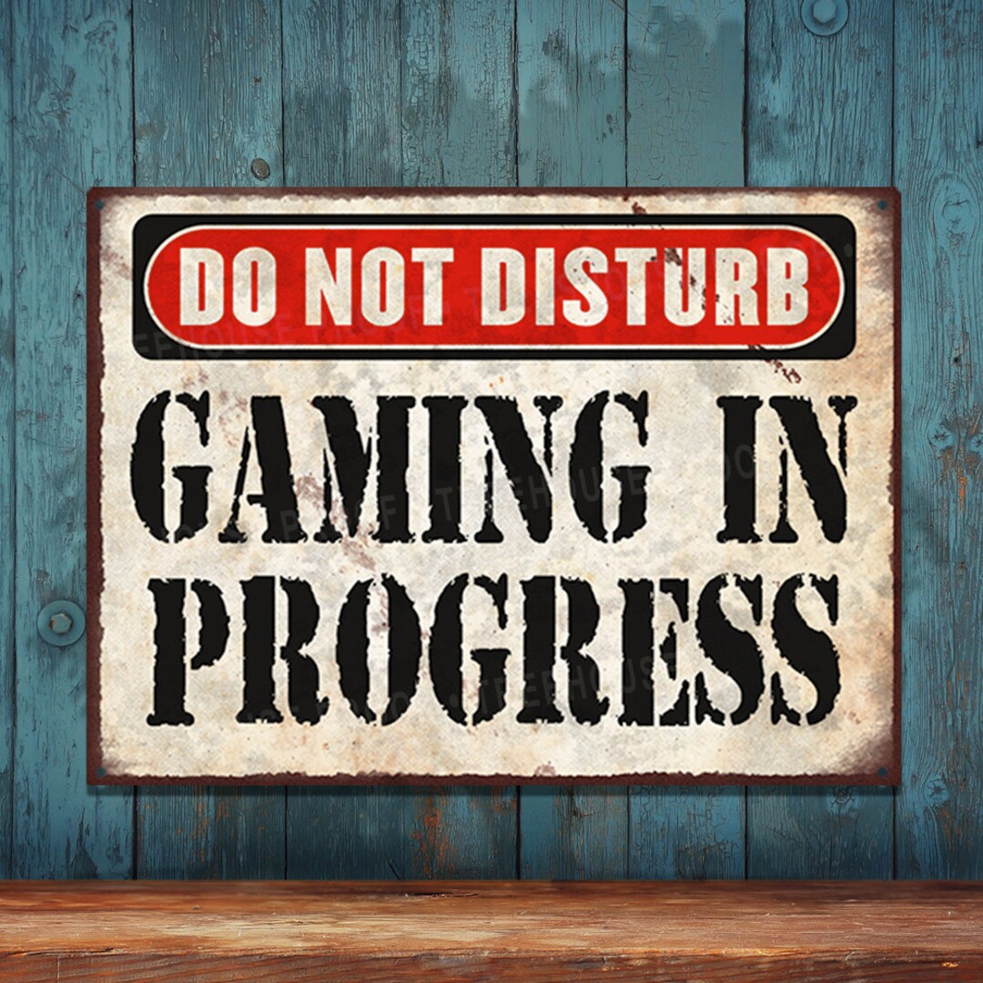 Do Not Disturb Gaming in Progress - Rustic Looking Metal Sign ...