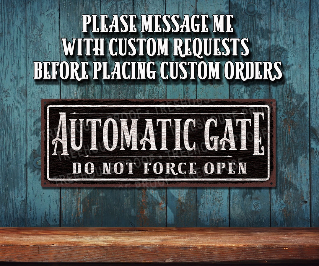 Automatic Gate Do Not Force Open Metal Sign - Black & White Rustic Look ...