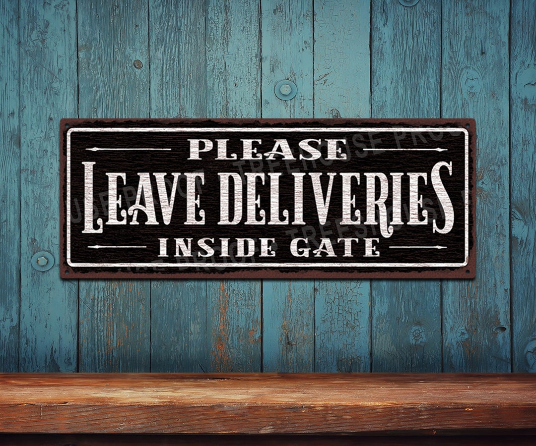 Please Leave Packages Inside Gate Delivery Instructions Metal Sign ...