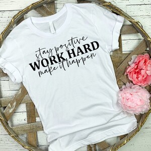 Stay Positive Svg Stay Positive Work Hard Make It Happen Svg ...