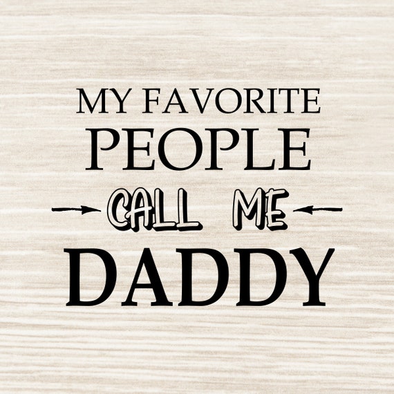 My Favorite People Call Me Daddy Svg Fathers Day Gift | Etsy