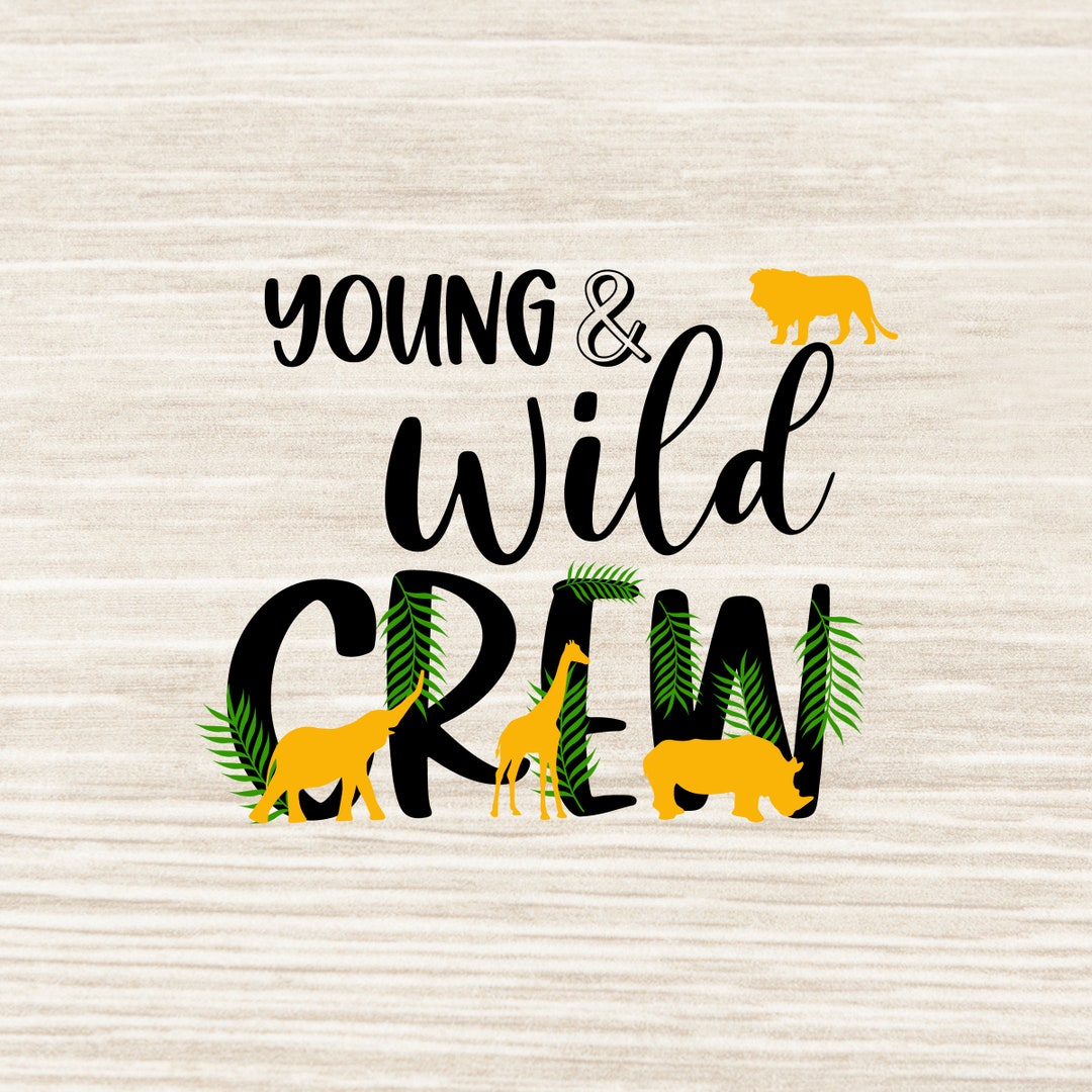 Young and Wild Crew Svg, Png, Birthday Crew SVG, Wild Birthday Svg ...