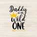 Wild One SVG Wild Mom Svg Wild Dad Svg Dada of the Wild One Svg 1st ...