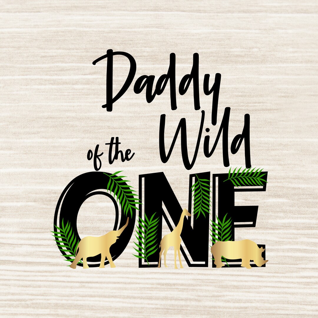 Daddy of the Wild One Svg Wild One Svg Safari Birthday Svg First ...