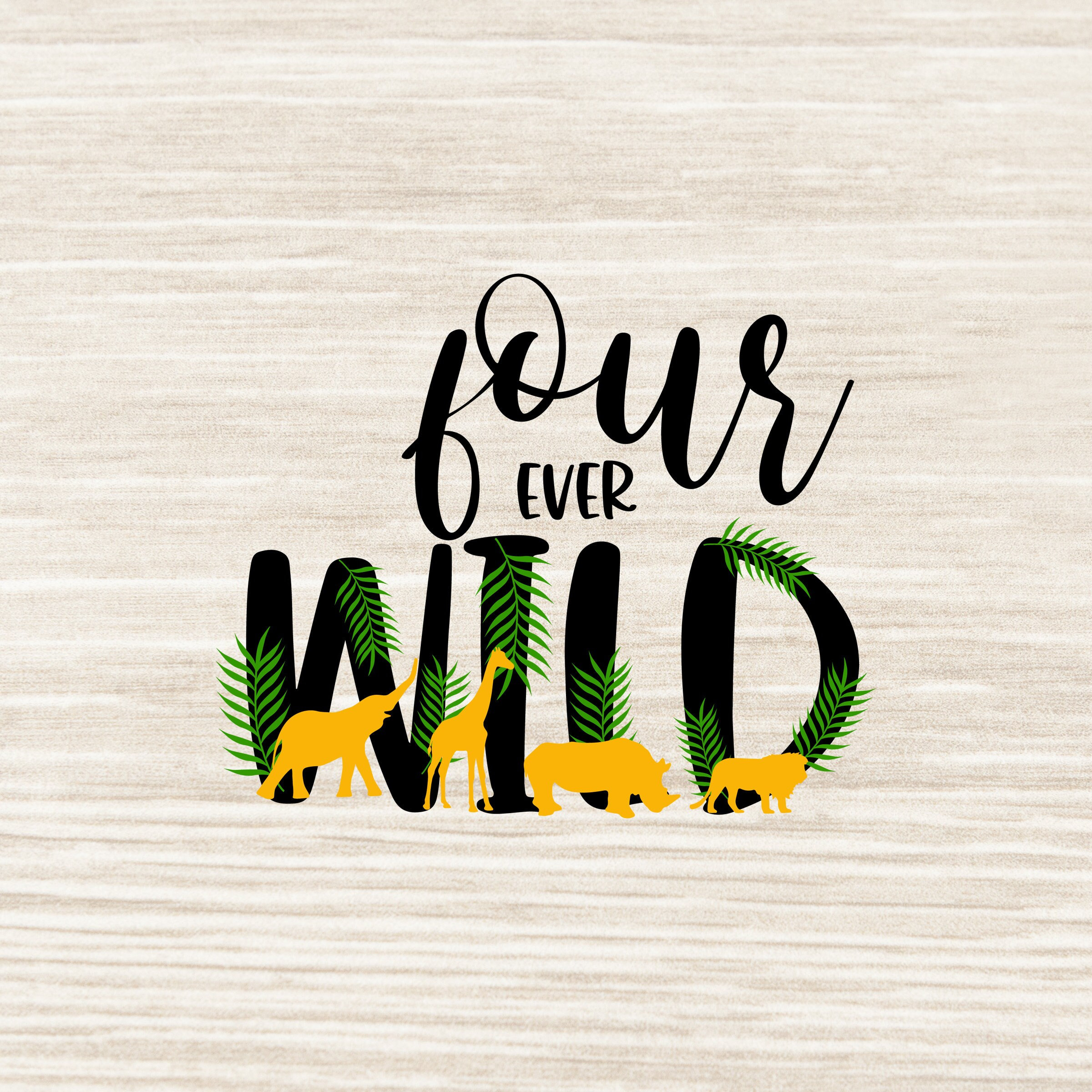 Four Ever Wild SVG Four Birthday SVG Safari Wild Four SVG | Etsy Canada