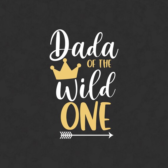 Dada of the Wild One Svg Wild One Svg Birthday Svg First - Etsy