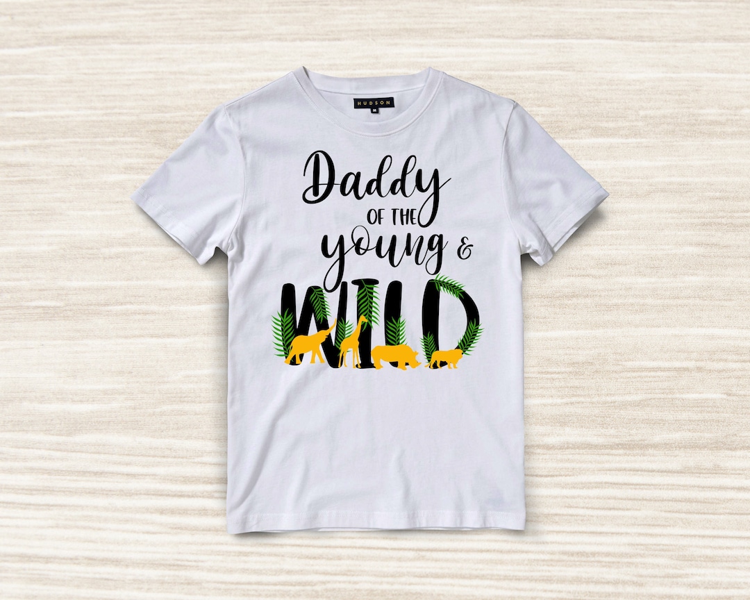 Daddy of the Young and Wild Svg Dad Wild Safari Svg Young Wild Svg ...