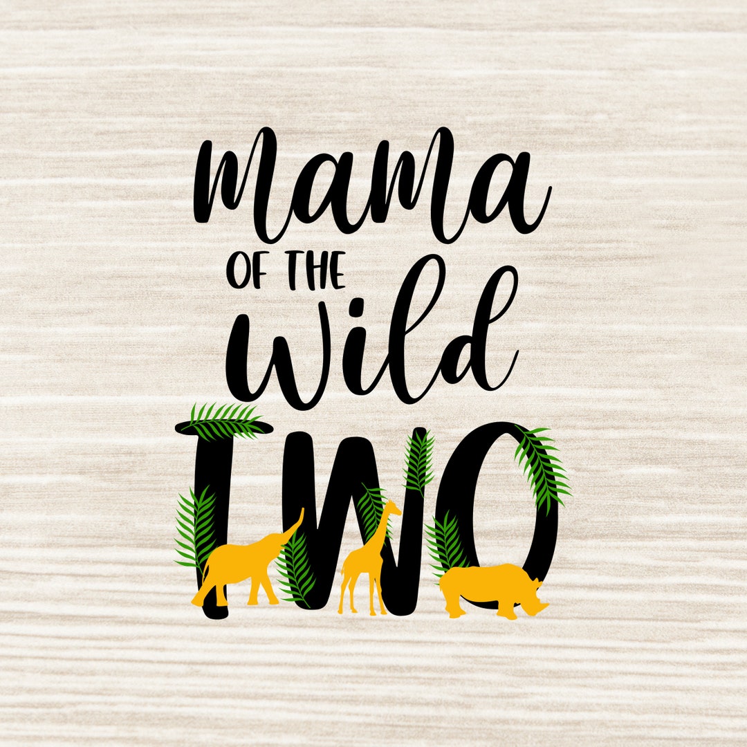 Mama of the Wild Two Svg, Mom Wild Svg, Two Birthday Svg, Second ...