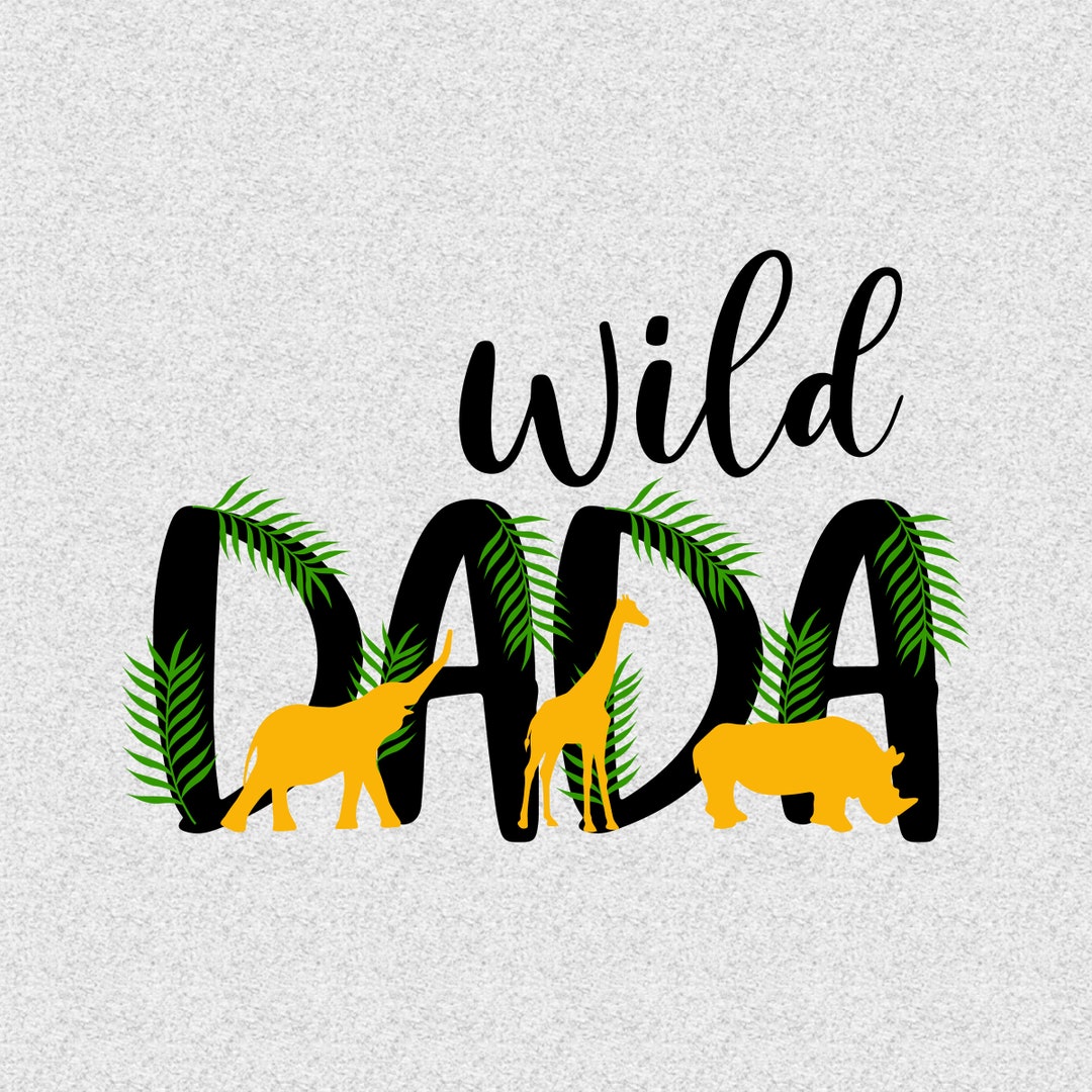 Wild Dada Svg Wild Dad Svg Wild One Svg First Birthday Svg Dad of the ...