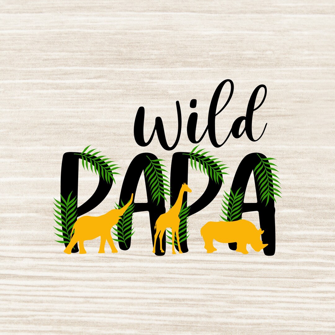 Wild Papa Svg, Wild Dad Svg, Wild One Svg, First Birthday Svg, Dad of ...