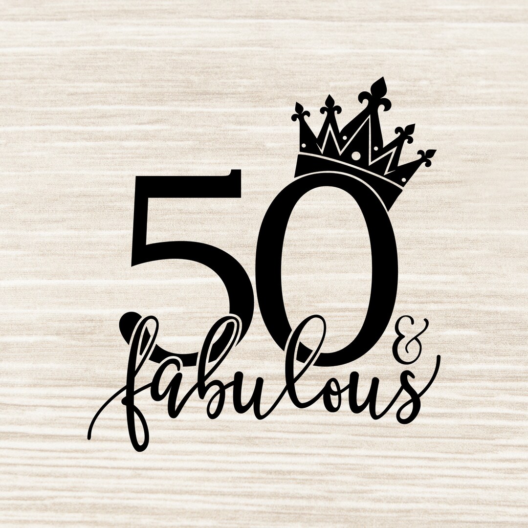 50 and Fabulous SVG Png 50th Birthday SVG Fifty Birthday Shirt SVG ...