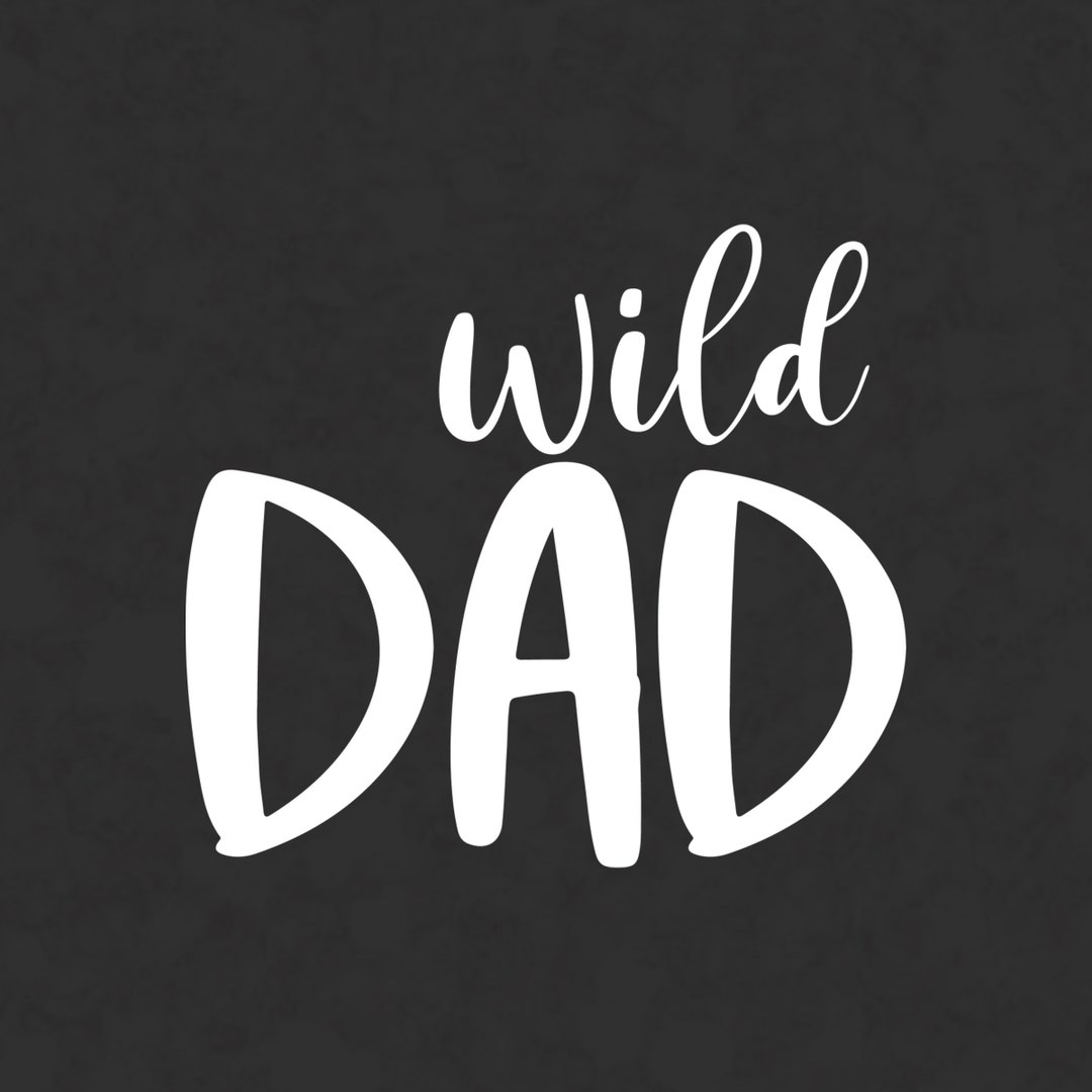 Wild Dad Svg Wild Daddy Svg Png Wild Daddy Shirt Wild One Svg Png Dxf ...