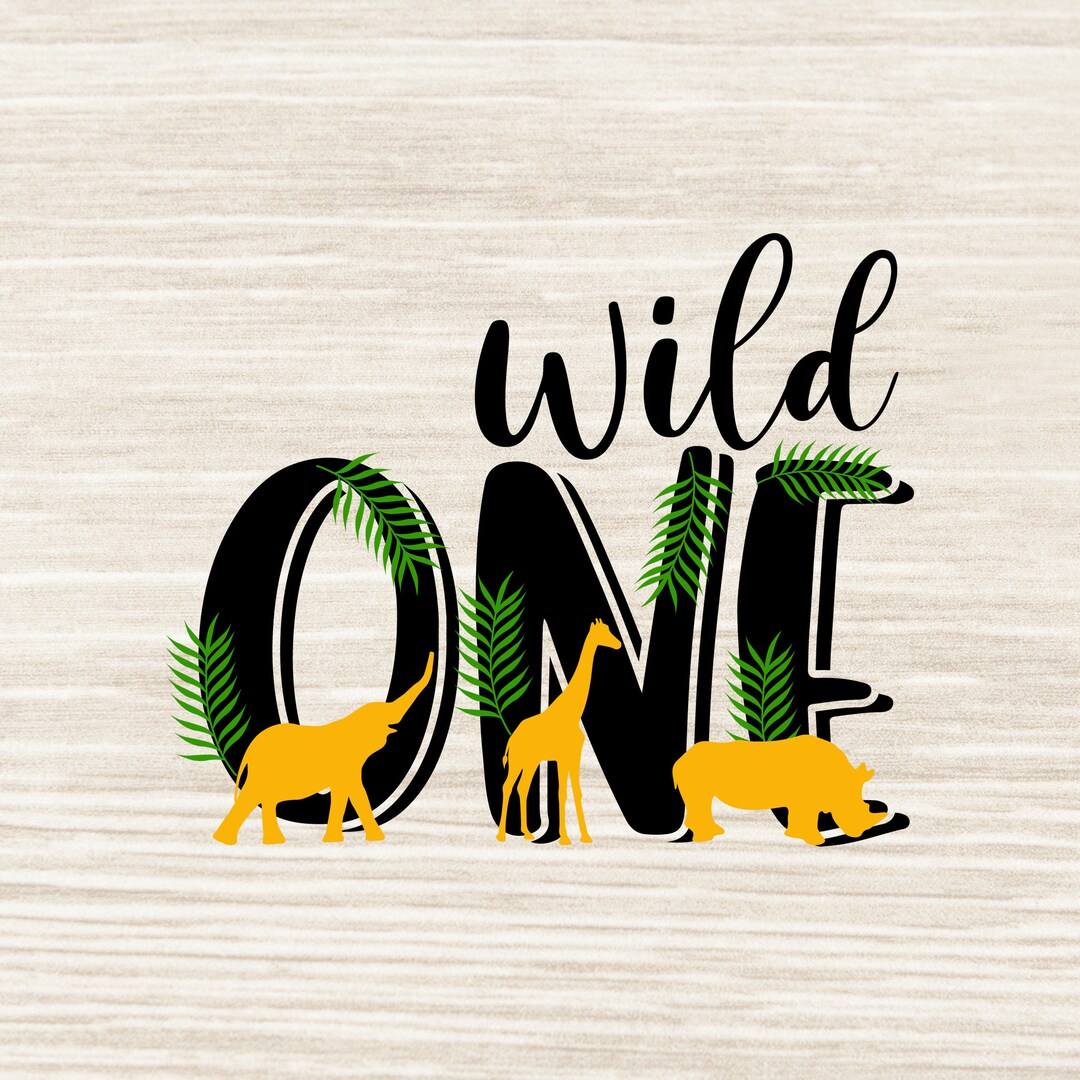 1st Birthday SVG Wild One SVG Safari Wild One SVG First Birthday Svg ...