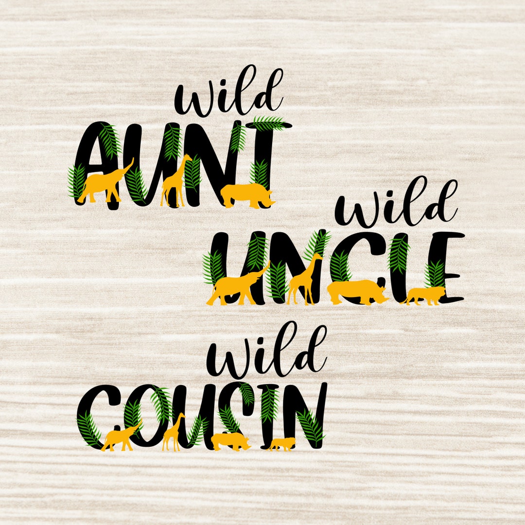 Wild Cousin SVG Wild Aunt Svg Wild Uncle Svg Birthday SVG - Etsy