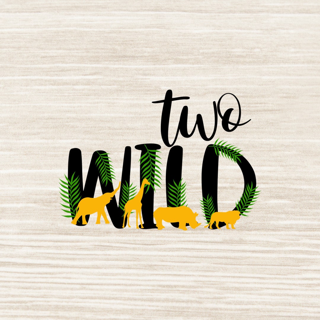 Two Wild SVG 2 Birthday SVG Safari Two Wild Animal SVG Second Birthday ...
