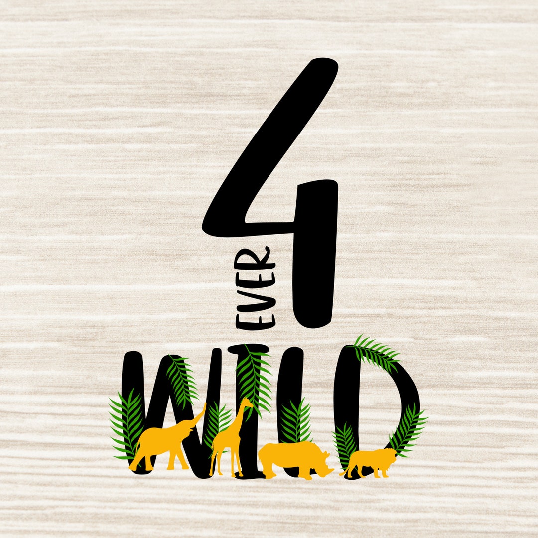 Four Ever Wild SVG Four Birthday SVG Safari Wild Four SVG Fourth ...